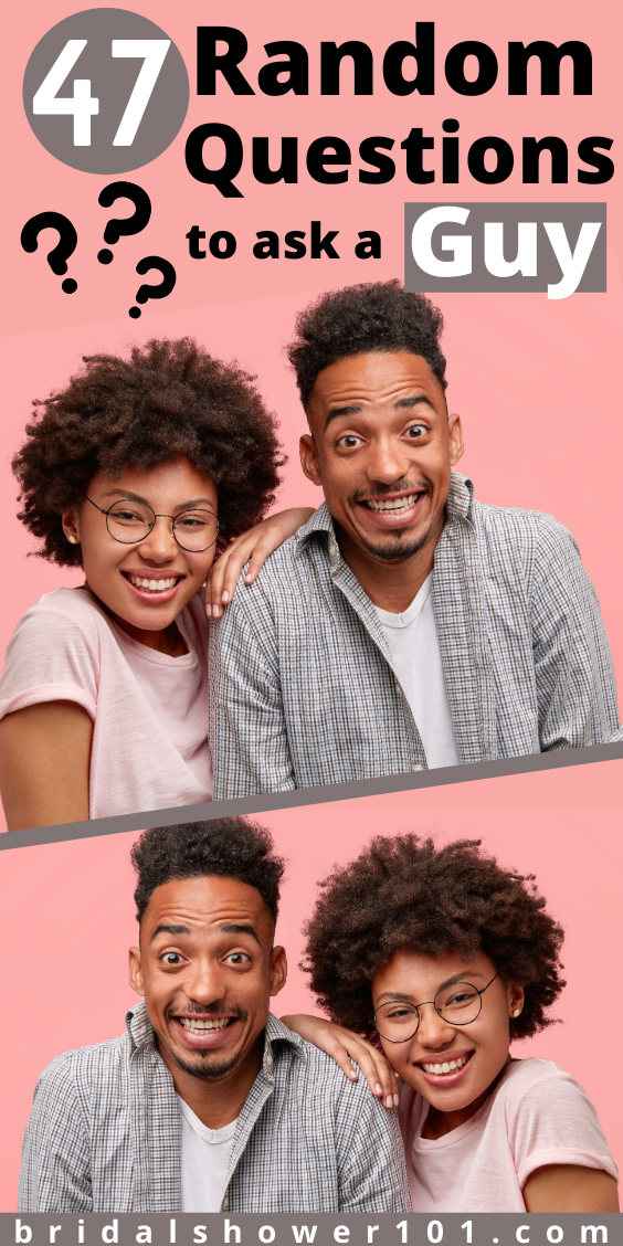 47 Random Questions to Ask a Guy for an Amusing Convo | Bridal Shower 101